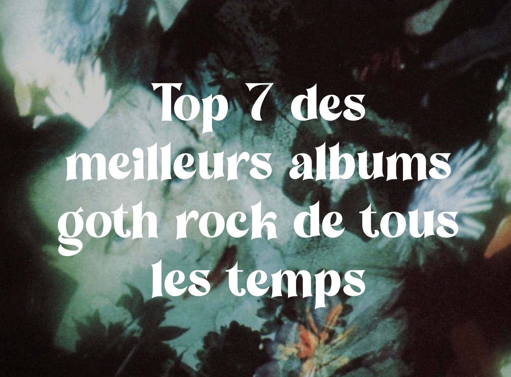 Top 7 des meilleurs albums goth rock de tous les temps [ Blog goth ...